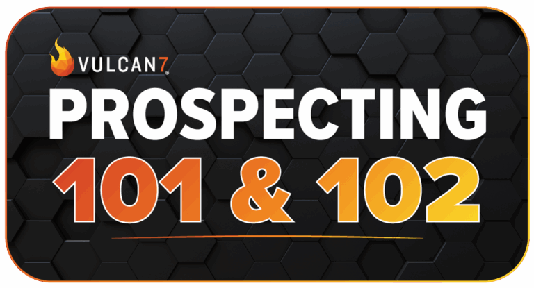 Prospecting 101 & 102 | Vulcan7®